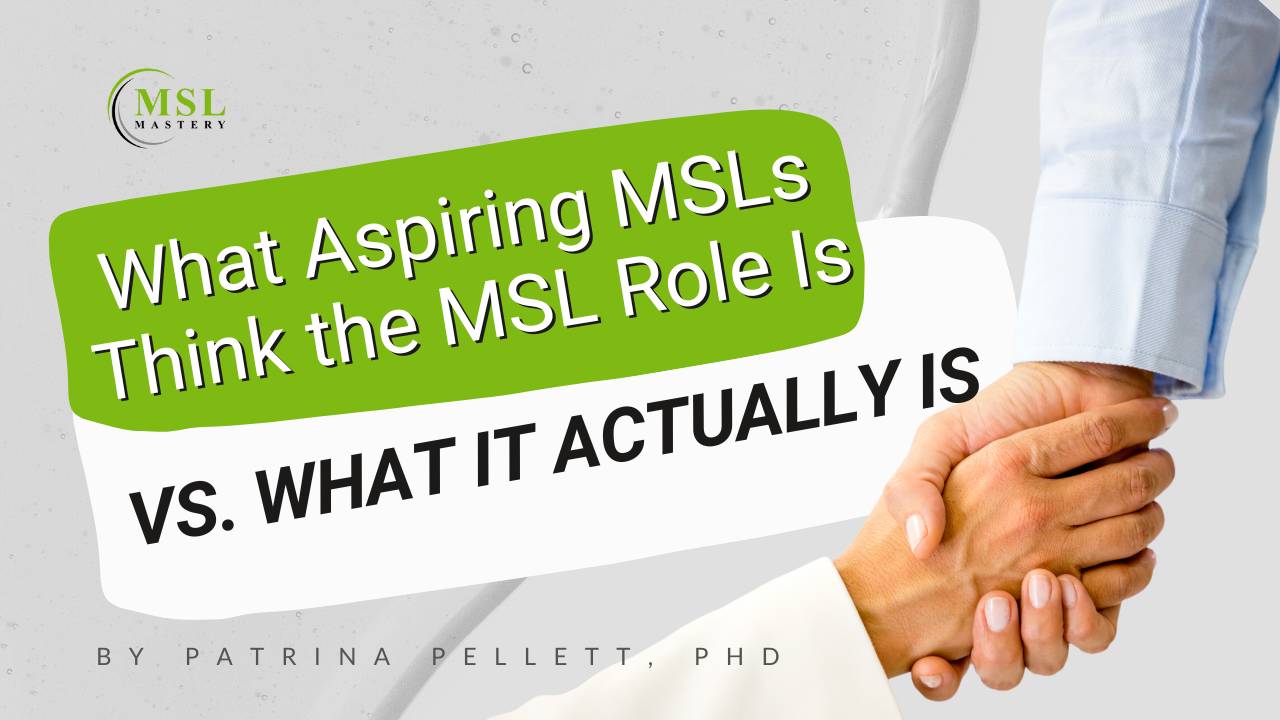 What Aspiring MSLs Think the MSL Role Is vs. What It Actually Is
