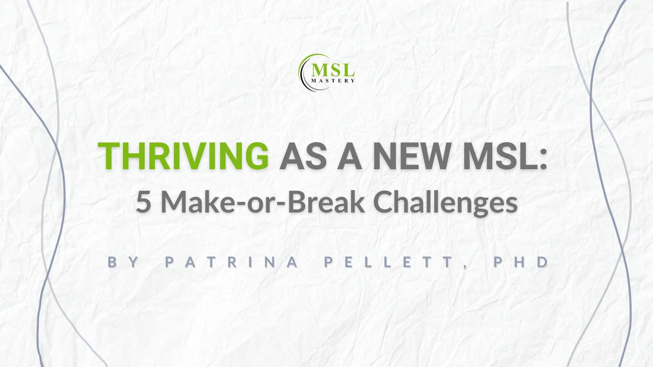 Thriving as a New MSL: 5 Make-or-Break Challenges