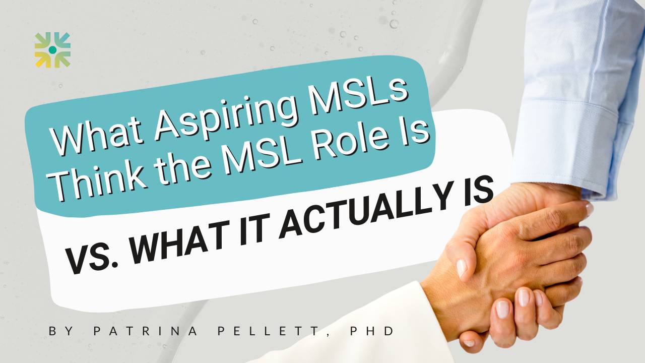 What Aspiring MSLs Think the MSL Role Is vs. What It Actually Is