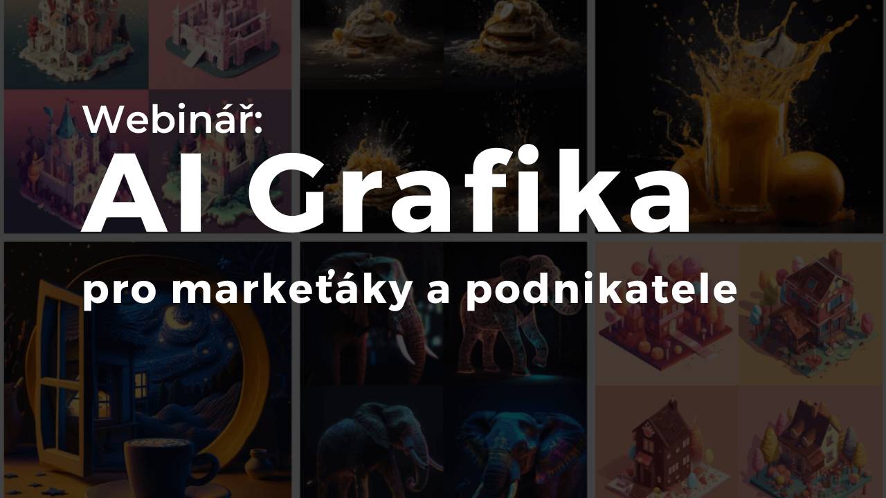 Webinář: AI Grafika pro markeťáky a podnikatele efektivně