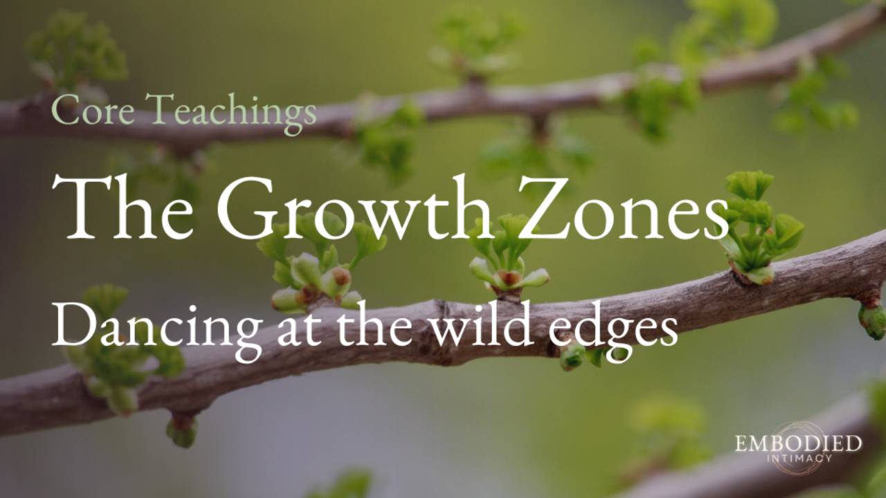 The Growth Zones – Dancing at The Wild Edges | Embodied Intimacy