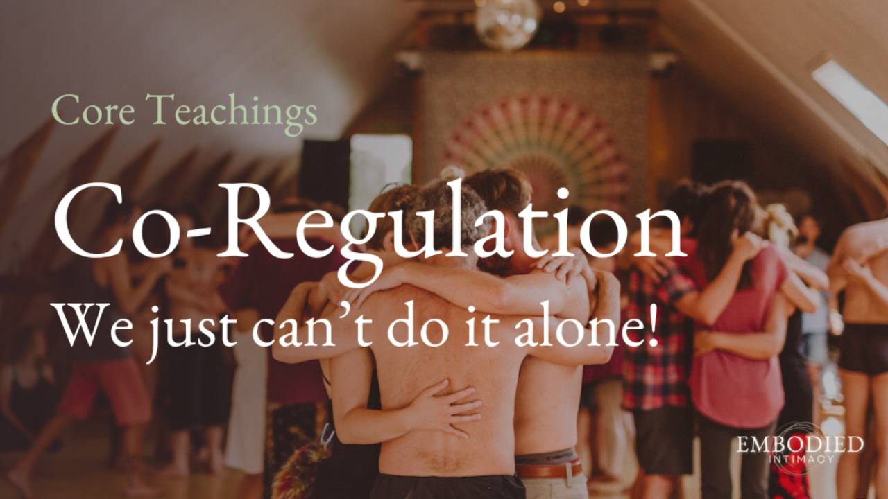 Co-Regulation – We Just Can't Do It Alone! | Embodied Intimacy