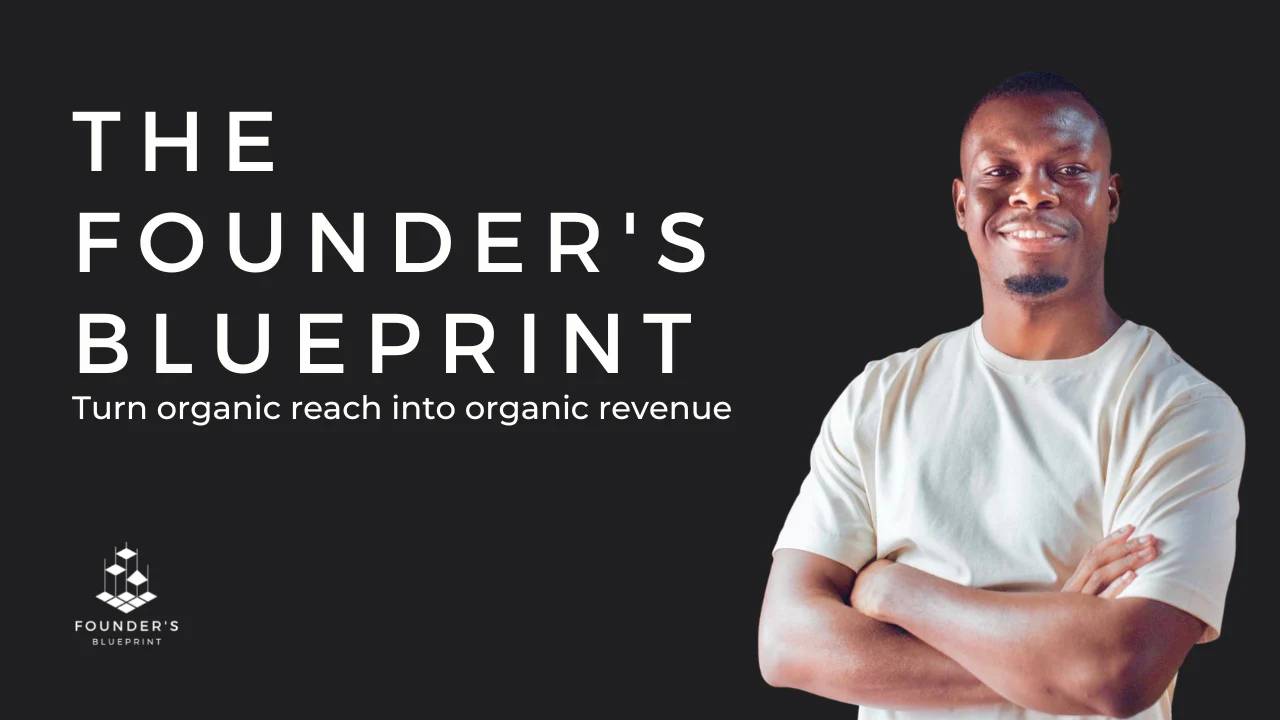 Founders Blueprint | Turn organic reach into organic revenue