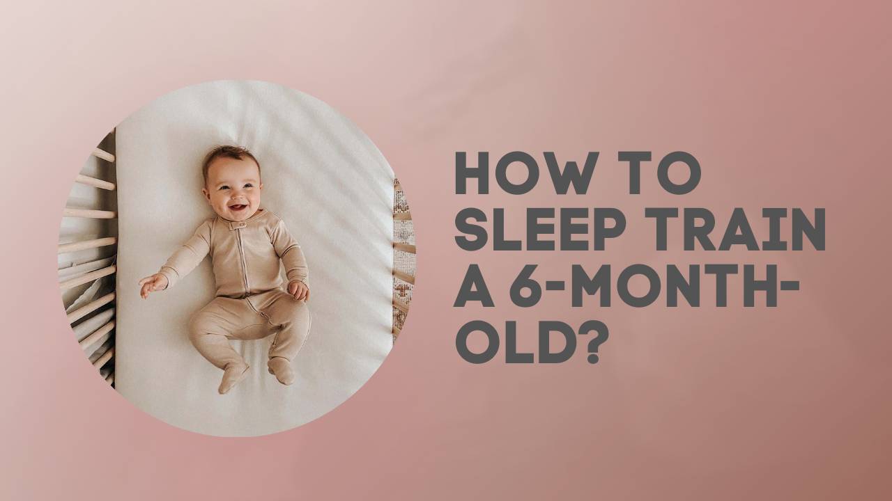 How to Sleep Train a 6-Month-Old?