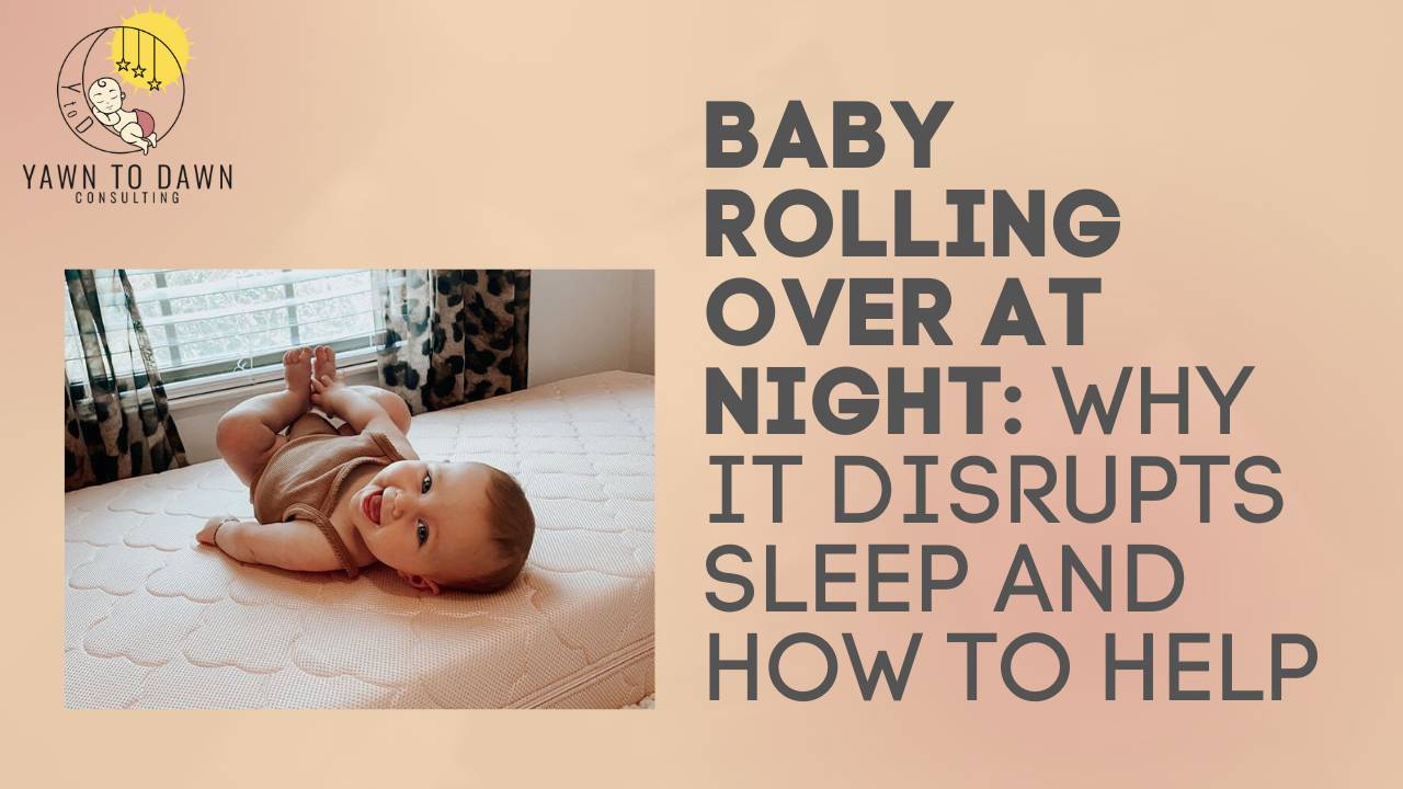 Baby Rolling Over at Night: Why It Disrupts Sleep and How to Help