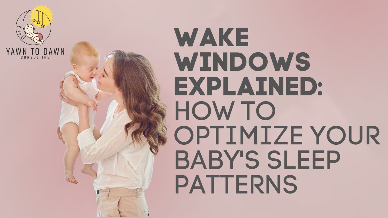 Wake Windows Explained: How to Optimize Your Baby's Sleep Patterns.