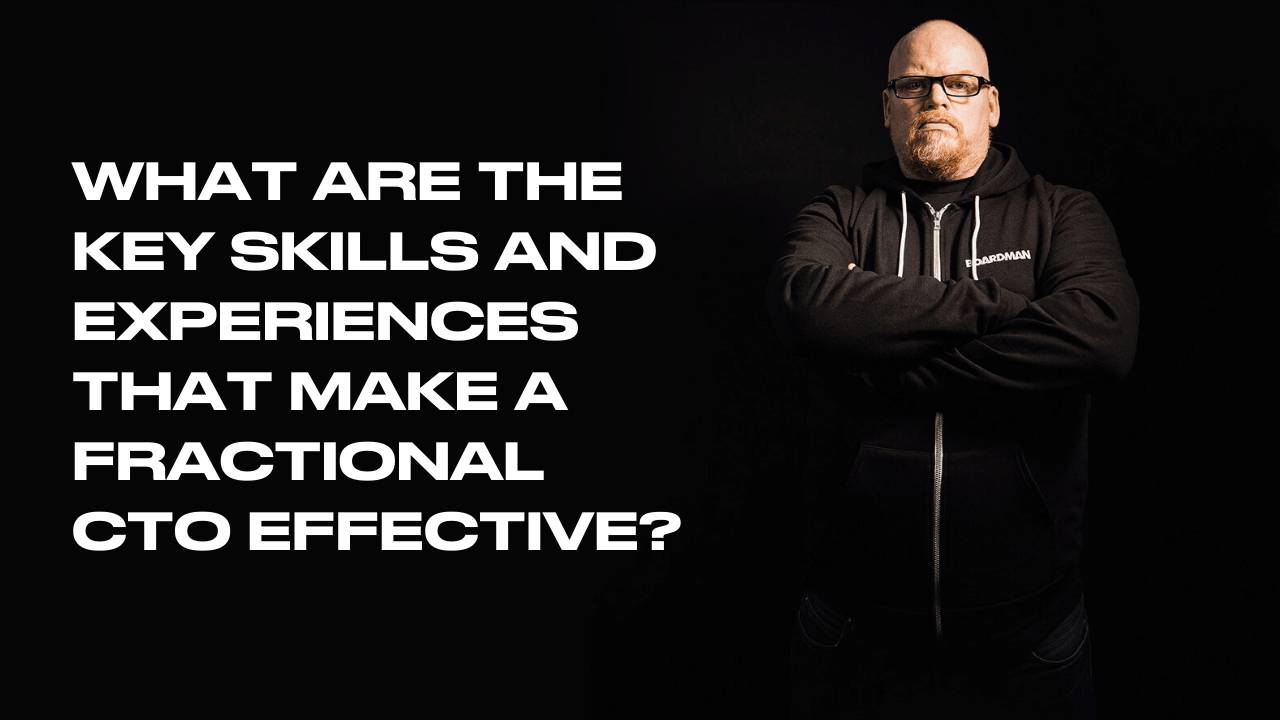 Key Skills and Experiences That Make a Fractional CTO Effective