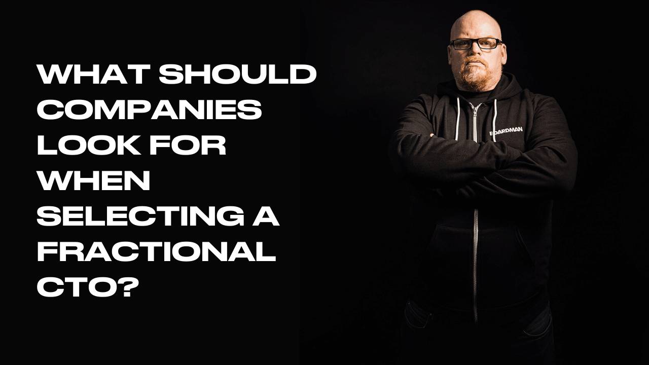 What Should Companies Look For When Selecting a Fractional CTO?