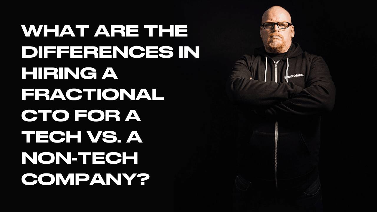 Differences in Hiring a Fractional CTO for a Tech vs. Non-Tech Company