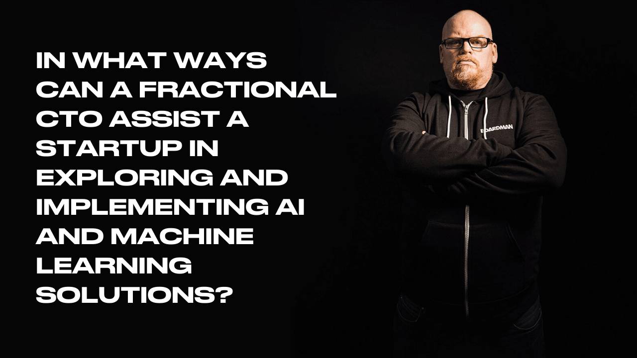 How Can a Fractional CTO Assist in Exploring and Implementing AI?