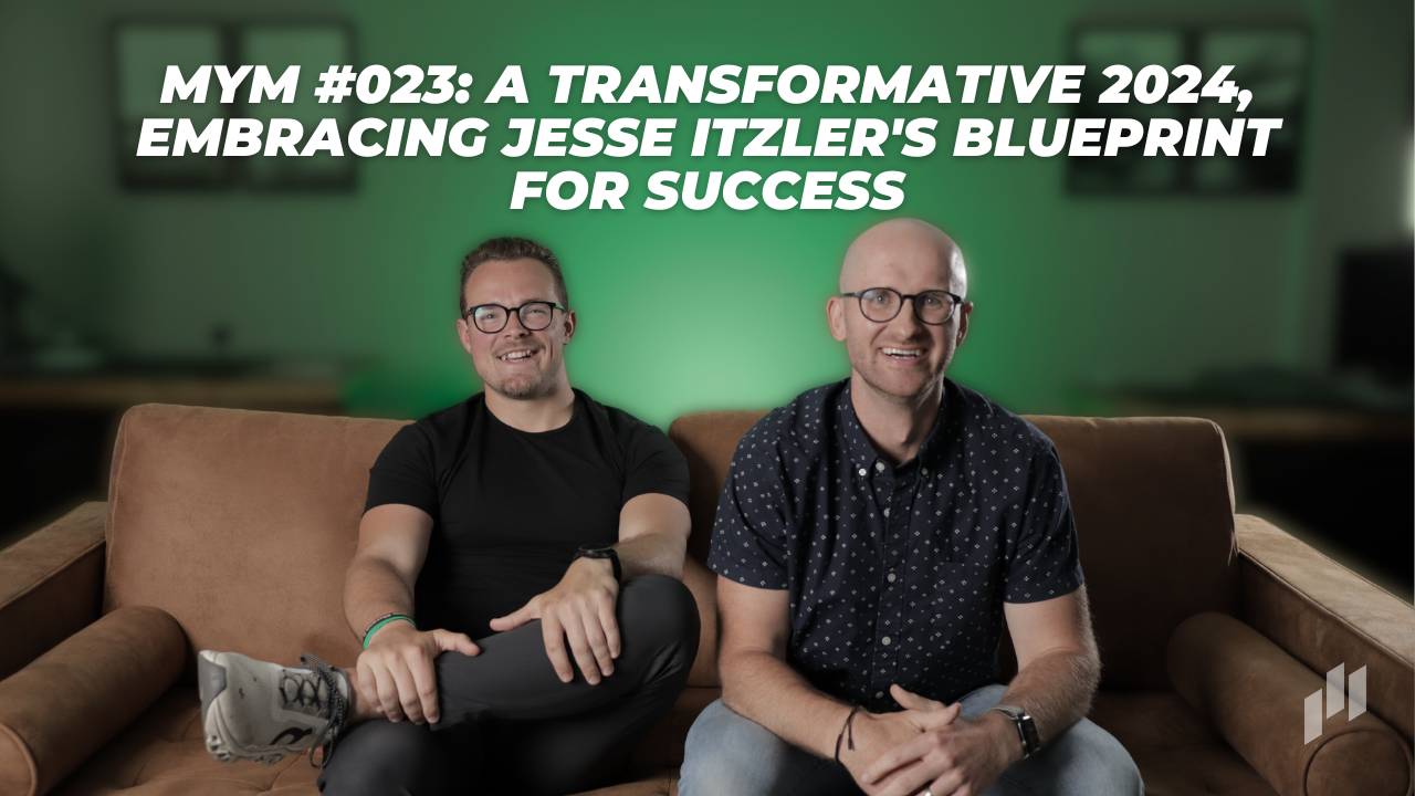 MYM #023: A Transformative 2024, Embracing Jesse Itzler's Blueprint for ...