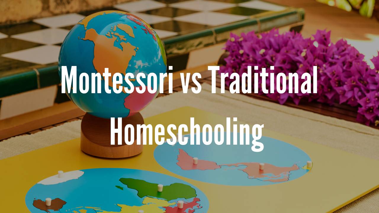 Montessori vs. Traditional Homeschooling: Which One Fits Your Family?