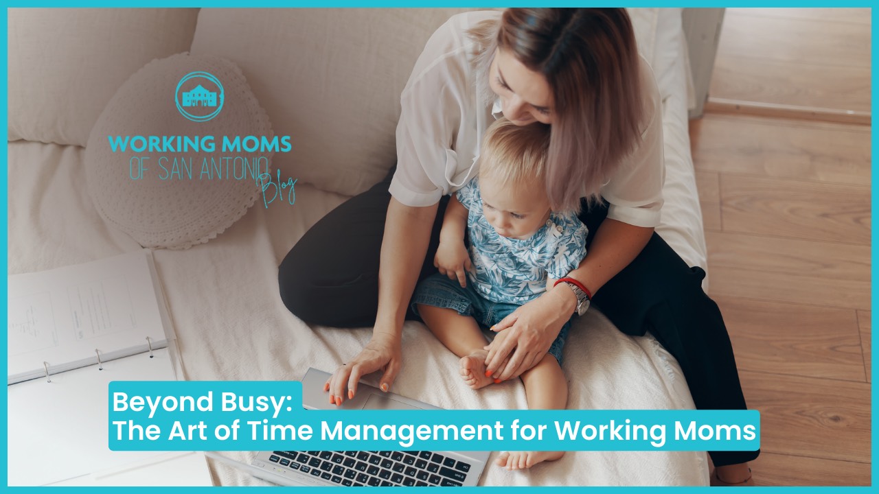 Beyond Busy: The Art of Time Management for Working Moms