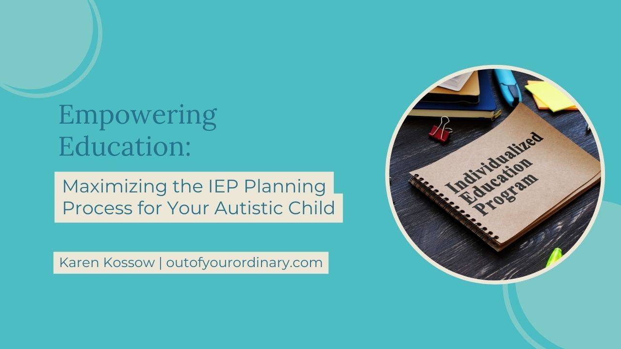 Maximize Your IEP Planning Process: 10 Simple Strategies