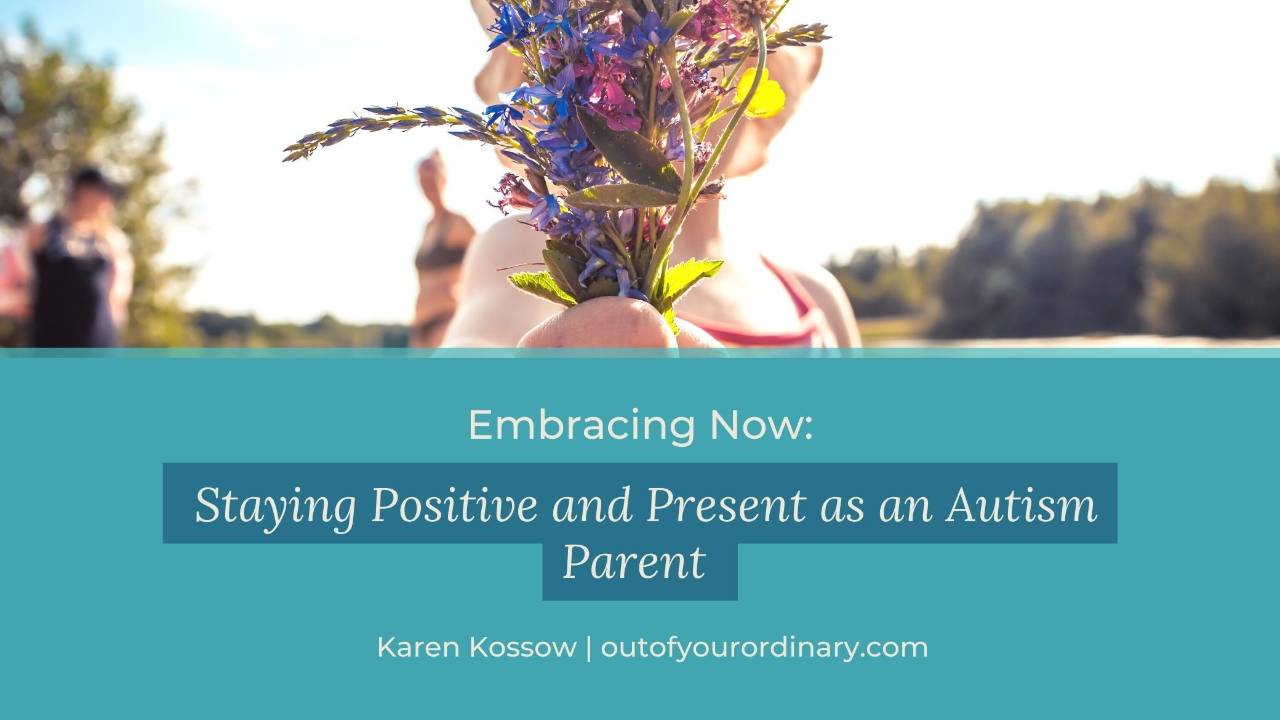 Why I Choose To Stay Positive As An Autism Parent