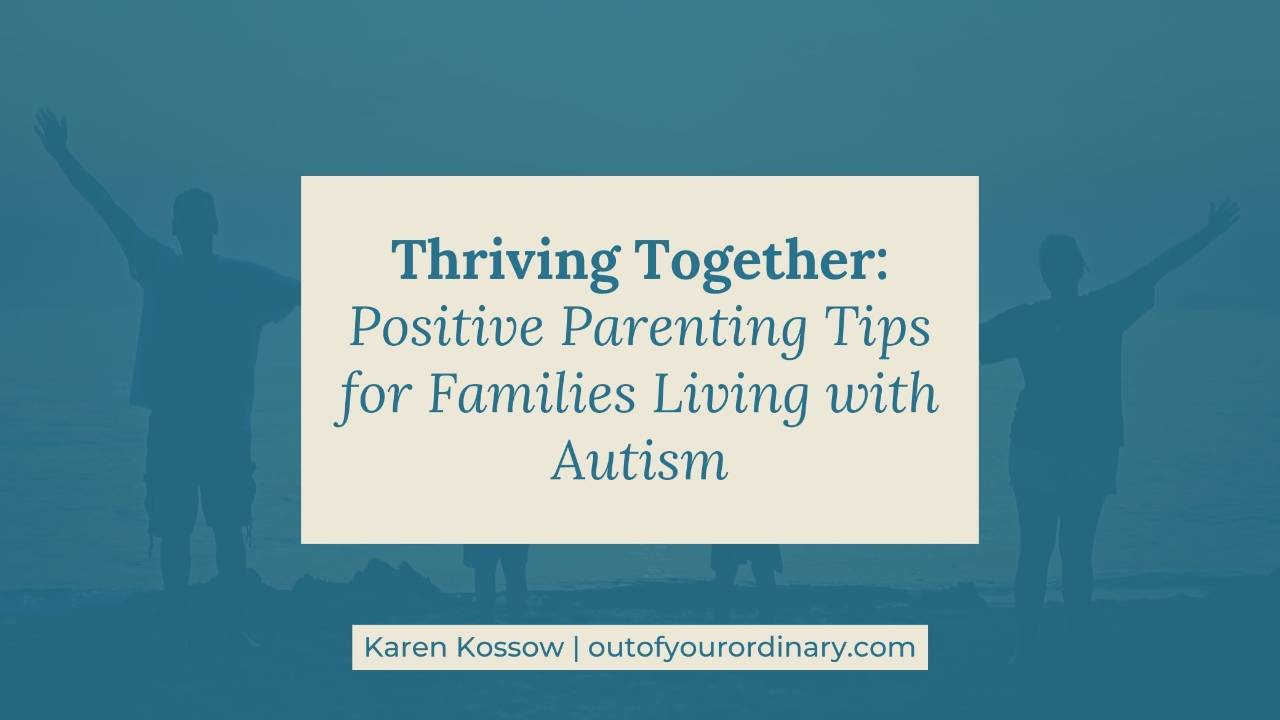 Positive Autism Parenting: Raise Happy, Healthy Autistic Kids
