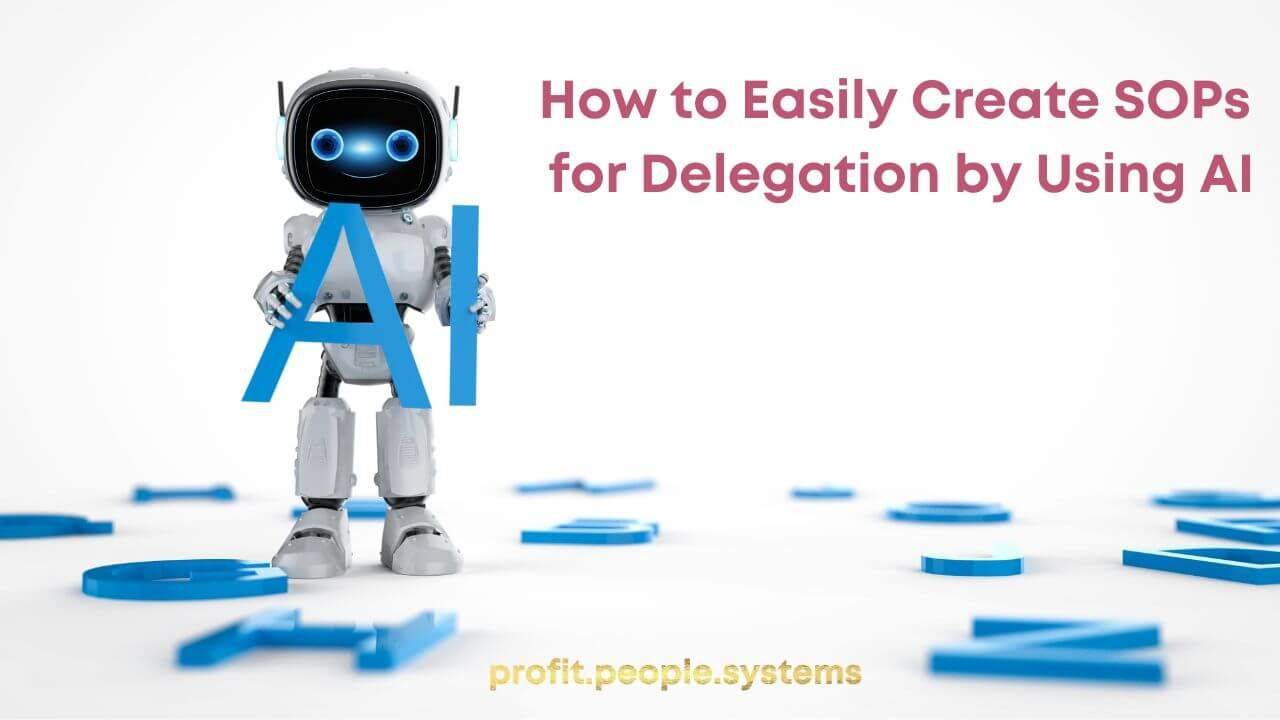 How to Use AI Create SOPs for Delegation | Profit People Systems