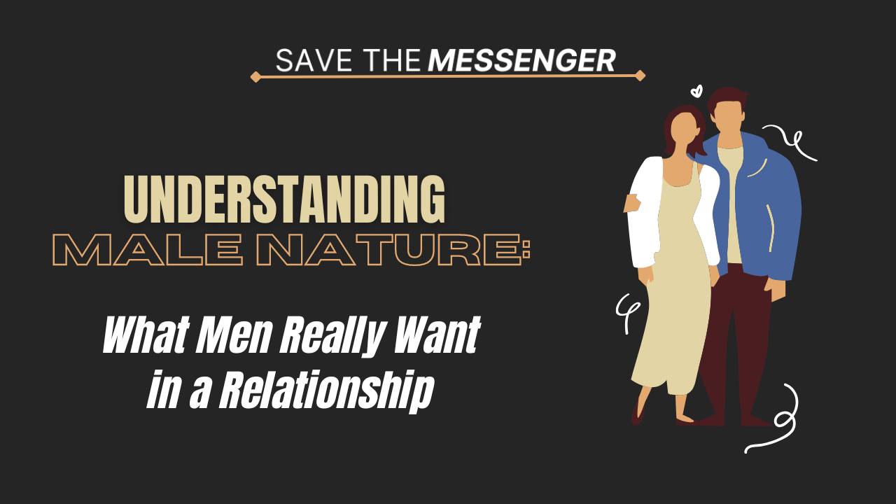 Understanding Male Nature: What Men Really Want in a Relationship
