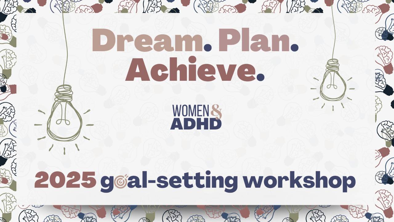 Dream. Plan. Achieve: Women & ADHD 2025 Goal-Setting Workshop