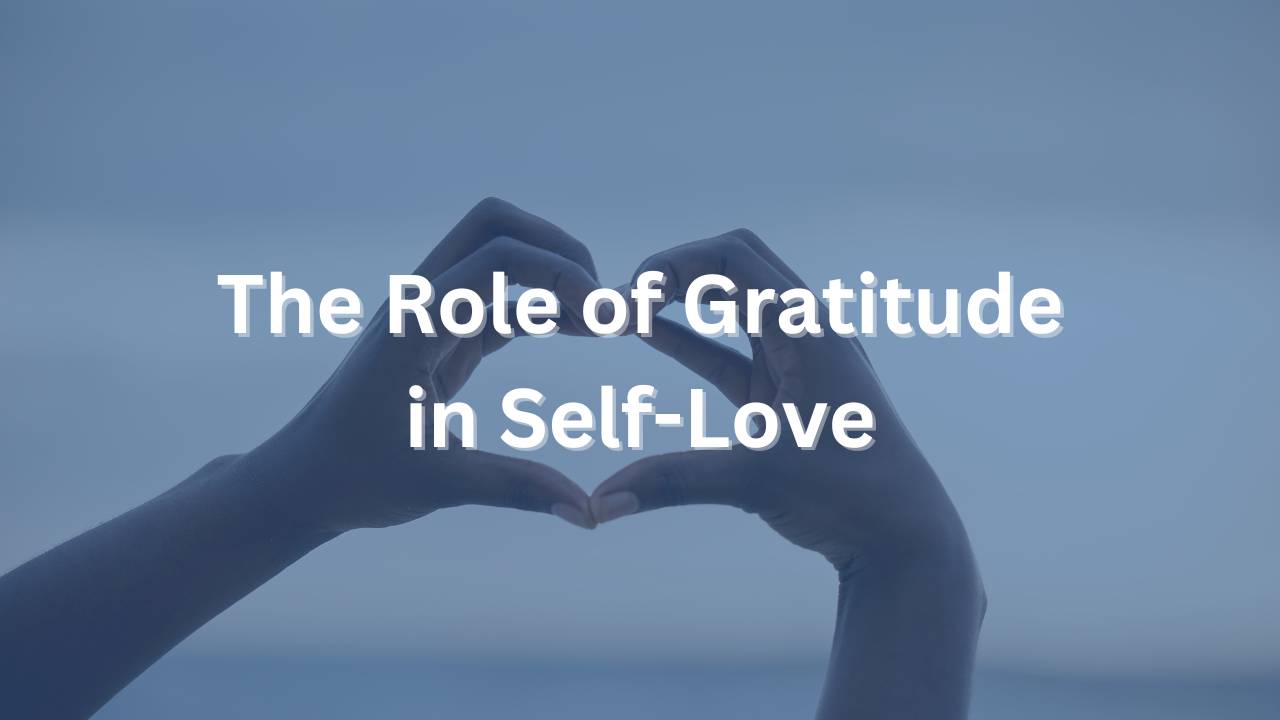 The Role of Gratitude in Self-Love
