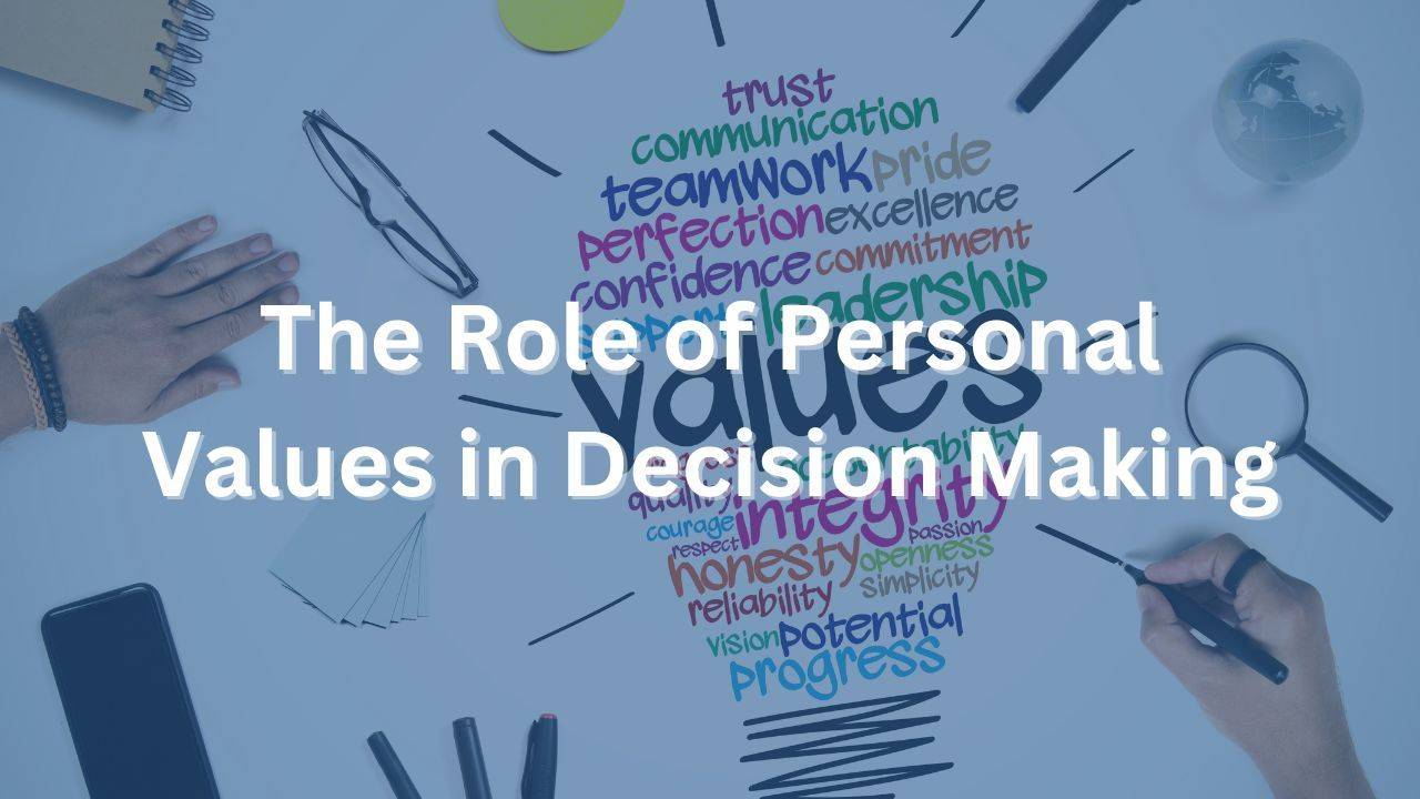 The Role of Personal Values in Decision Making