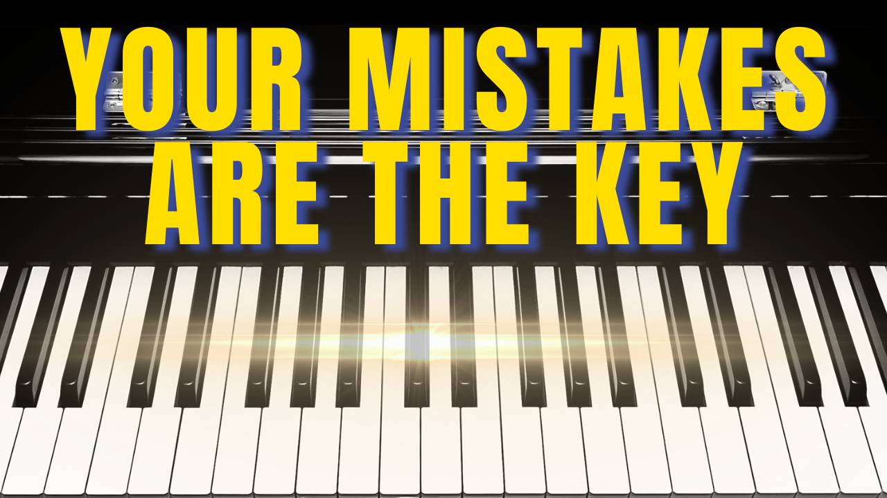 The Secret to Getting Better at Piano: Fail More