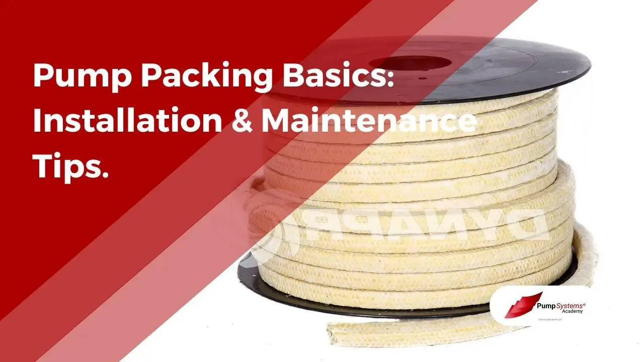 Pump Packing: Installation & Maintenance Tips