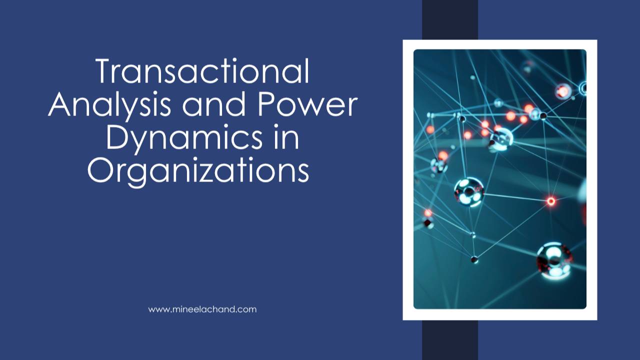 Transactional Analysis and Power Dynamics in Organizations