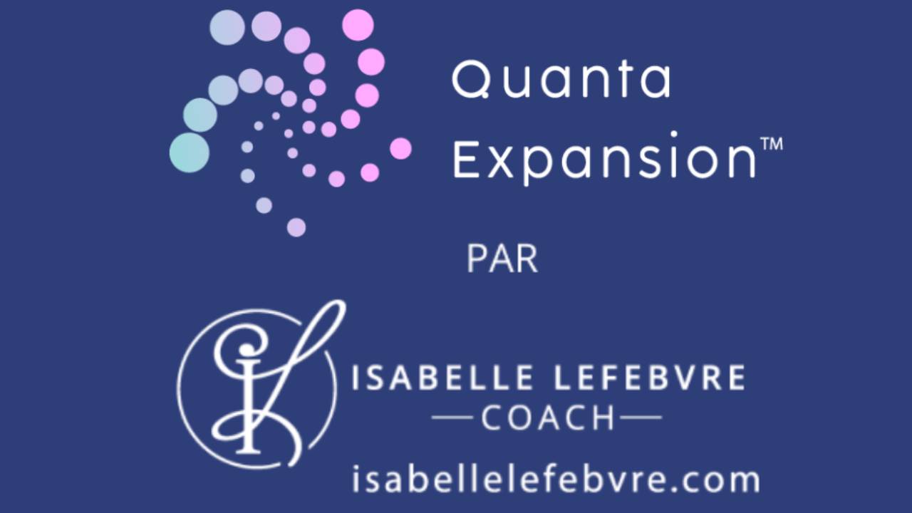 La méthode Quanta Expansion par Isabelle Lefebvre Coach