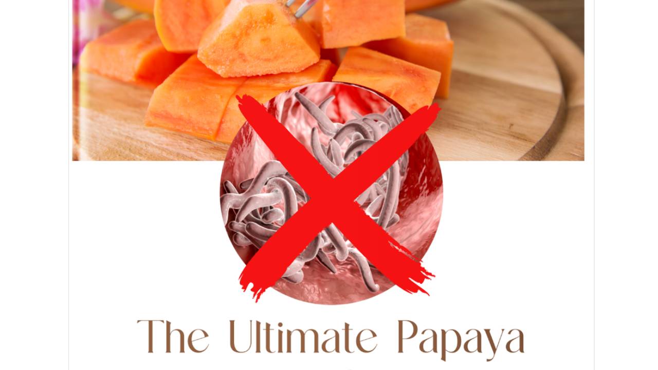 The Ultimate Papaya Parasite Cleanse