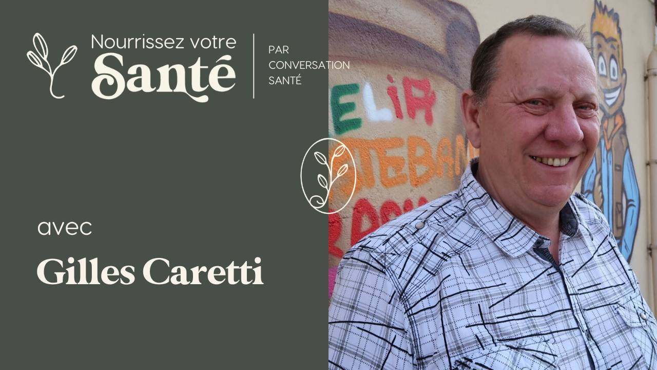 Nourrissez votre santé : Gilles Caretti