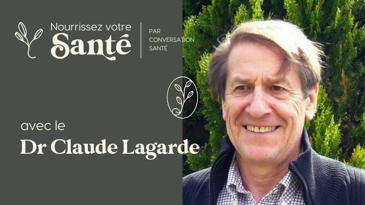 Nourrissez votre santé : Dr Claude Lagarde