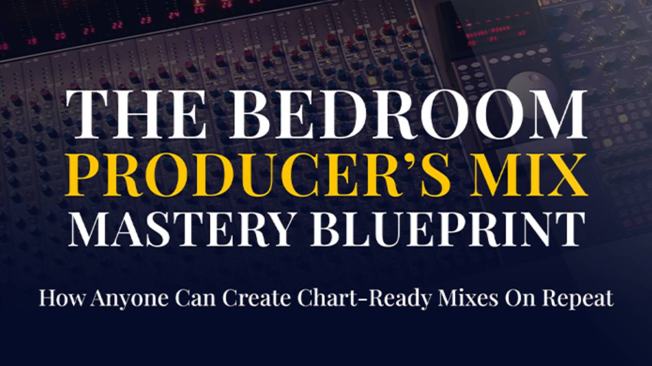 The Bedroom Producer's Mix Mastery Blueprint