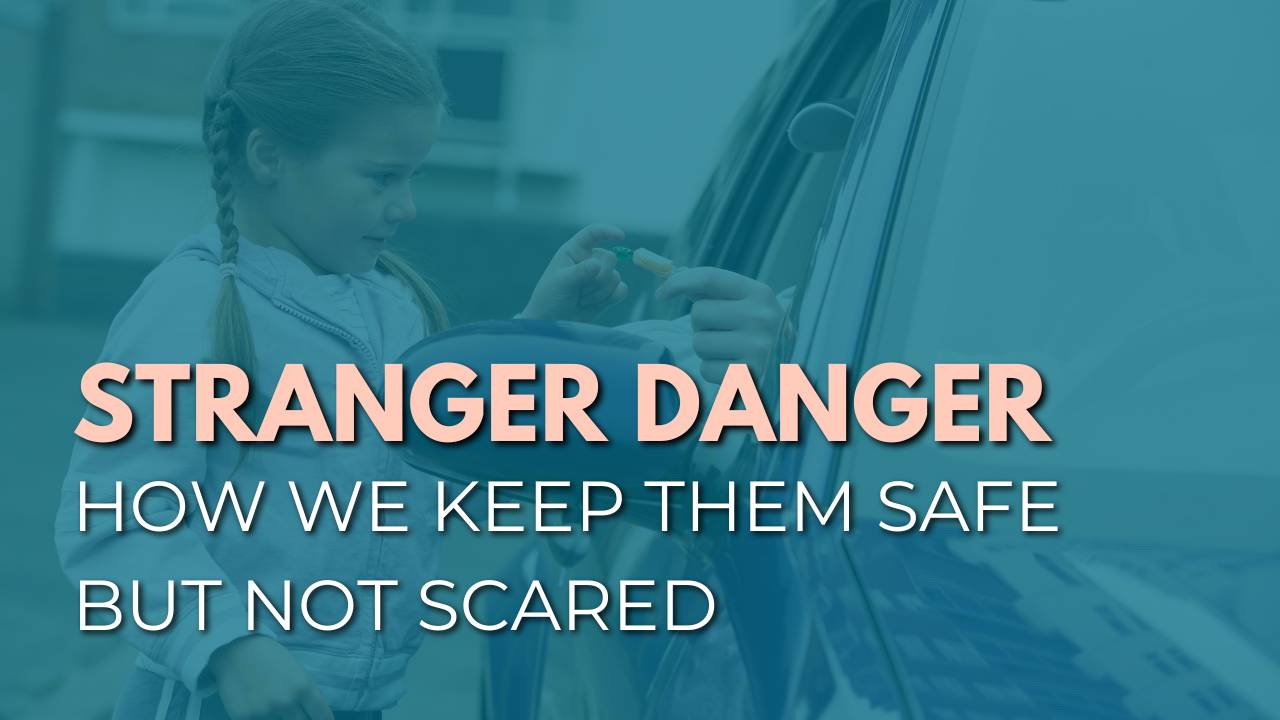 Stranger Danger - how to keep them safe but not scared