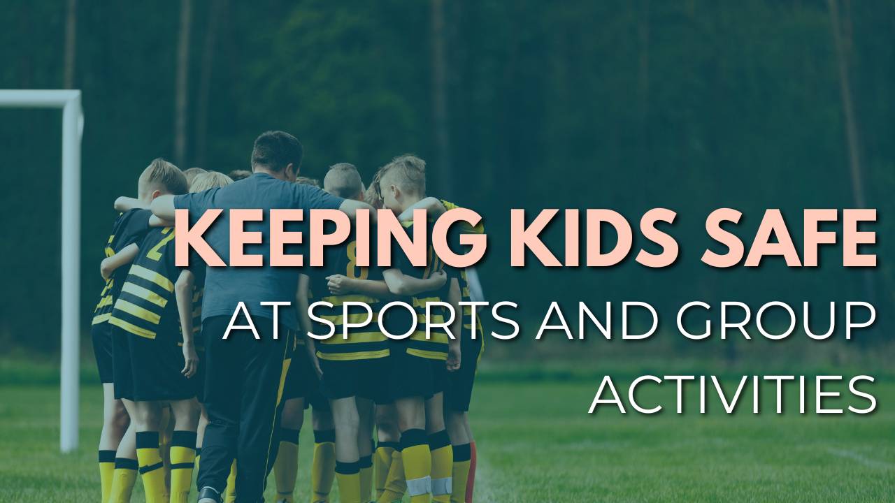 Keeping kids safe in sports and group activities