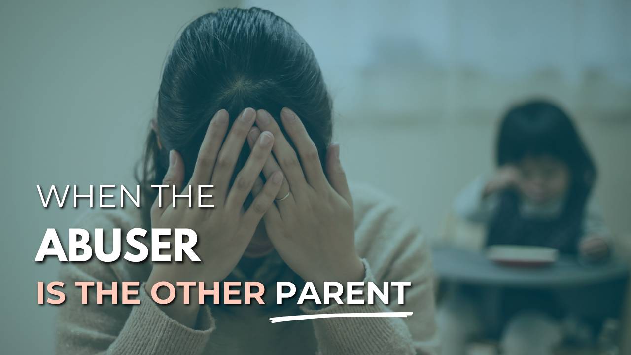 When the abuser is the other parent