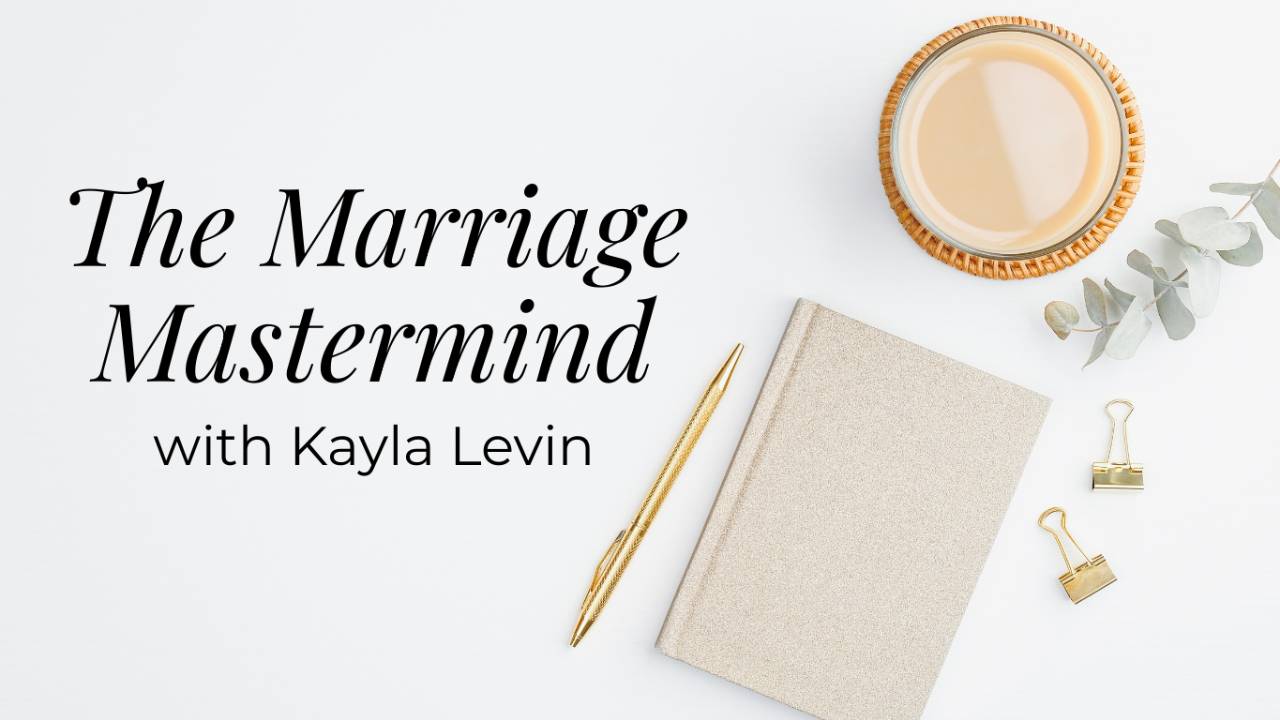 Marriage Mastermind with Kayla Levin