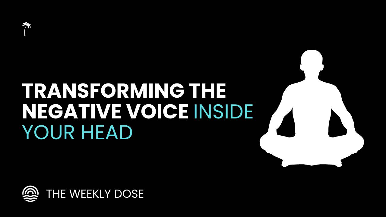 Transforming the Negative Voice Inside Your Head
