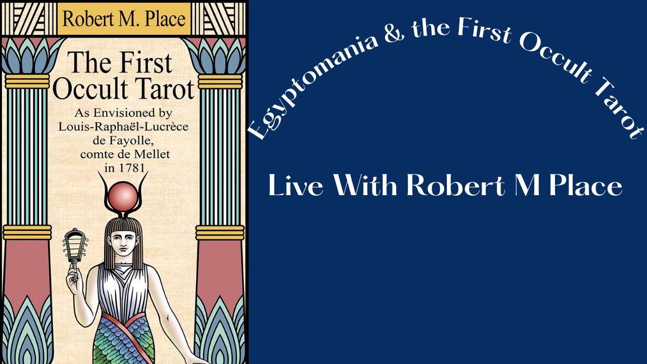 Egyptomania and the First Occult Tarot With Robert M Place