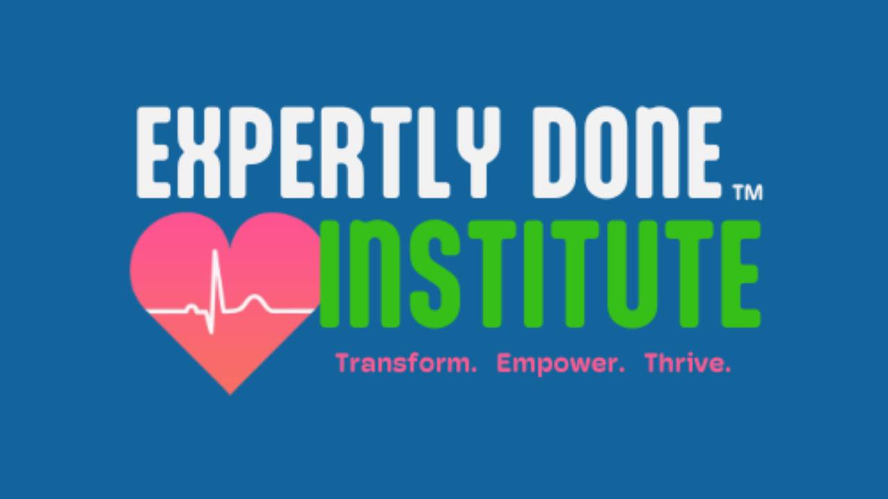 Expertly Done™ Institute, Healthcare Leader Education & Coaching