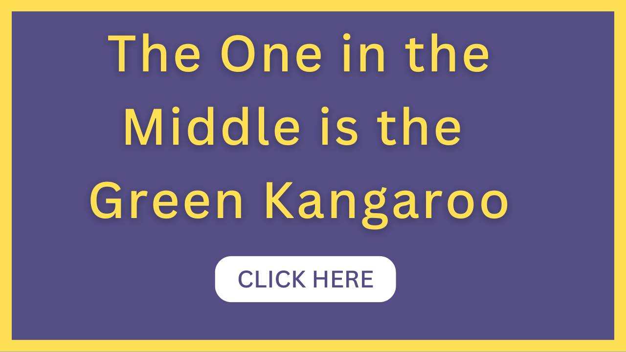 The One in the Middle is the Green Kangaroo