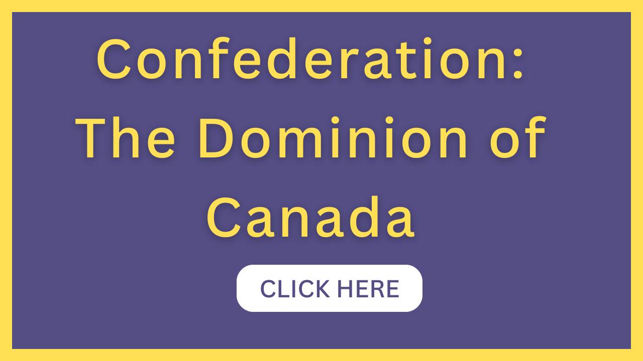 Confederation - The Dominion of Canada Curriculum Map