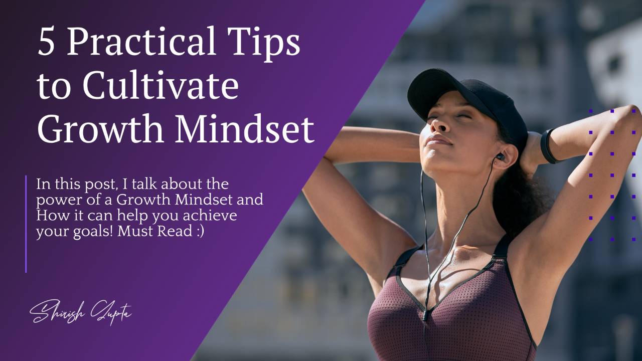 What is a Growth Mindset and 5 Practical Tips on How to Cultivate It