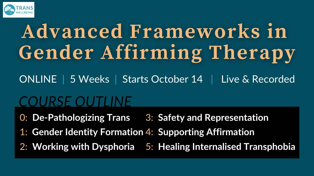 Trans and Gender-Affirming Therapy: Advanced Practitioner Training