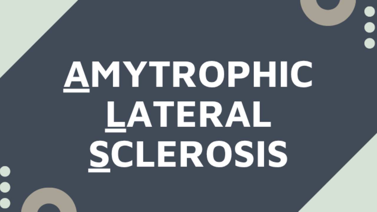 Amyotrphic Lateral Sclerosis