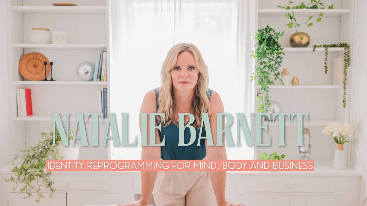 Natalie Barnett | Identity Reprogramming for Mind, Body & Business