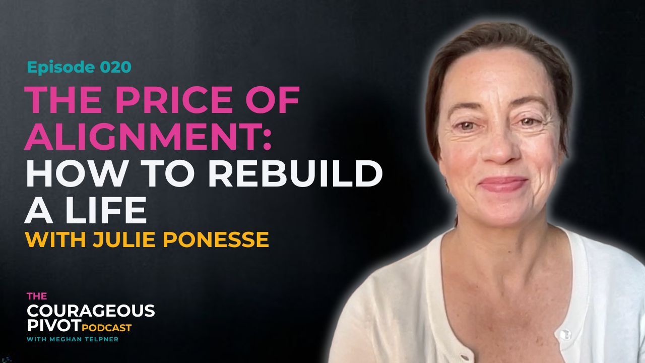 EP 020: Julie Ponesse on Integrity, Courage & Rebuilding Life