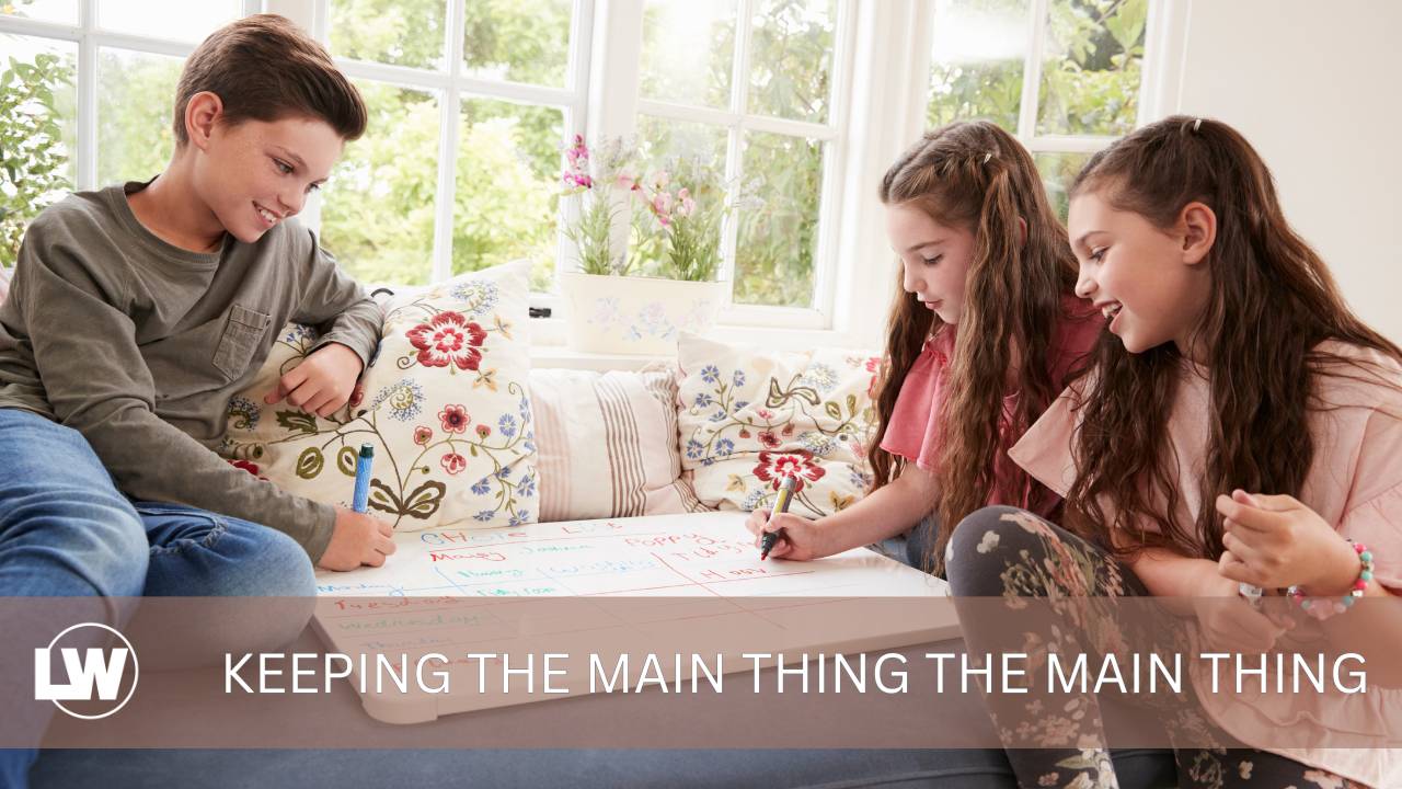 Keep the Main Thing the Main Thing