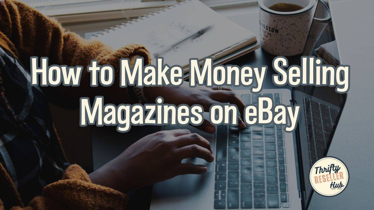 How to Make Money Selling Old Magazines on eBay (2024)