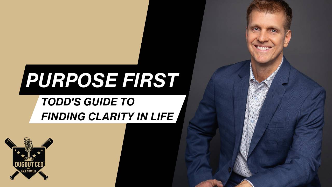 Purpose First: Todd's Guide to Finding Clarity in Life